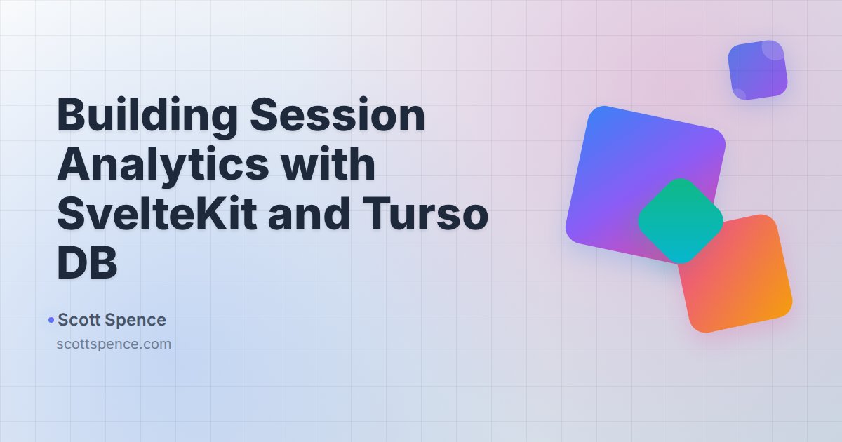 Building Session Analytics with SvelteKit and Turso DB - Scott Spence