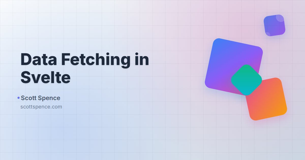Data Fetching in Svelte - Scott Spence