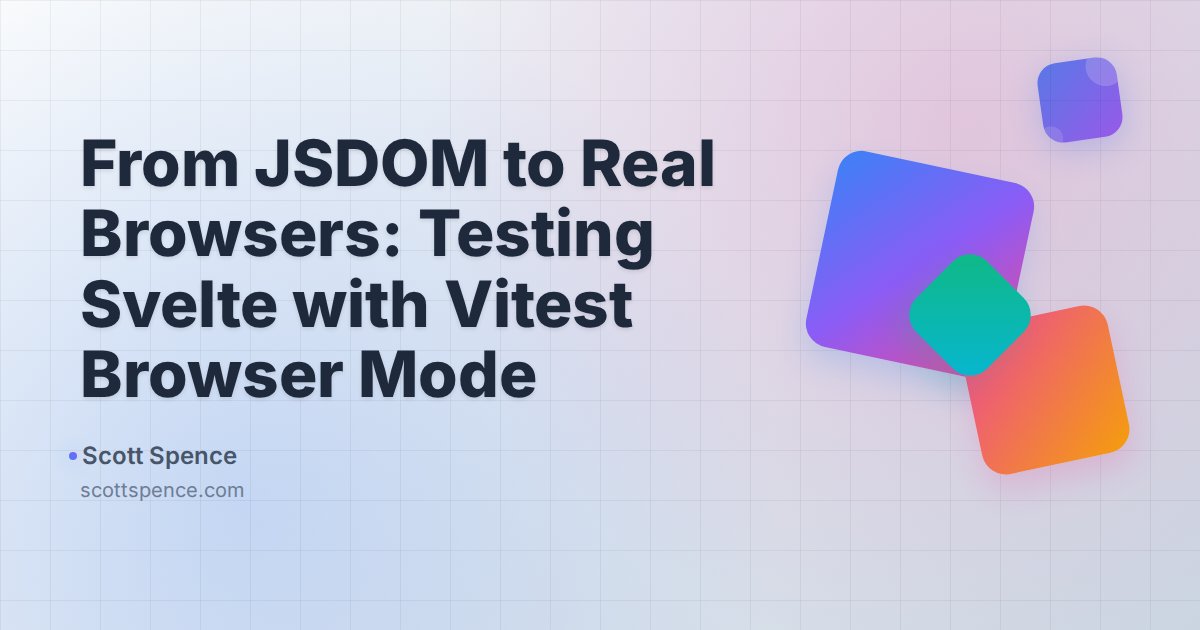 From JSDOM to Real Browsers: Testing Svelte with Vitest Browser Mode ...