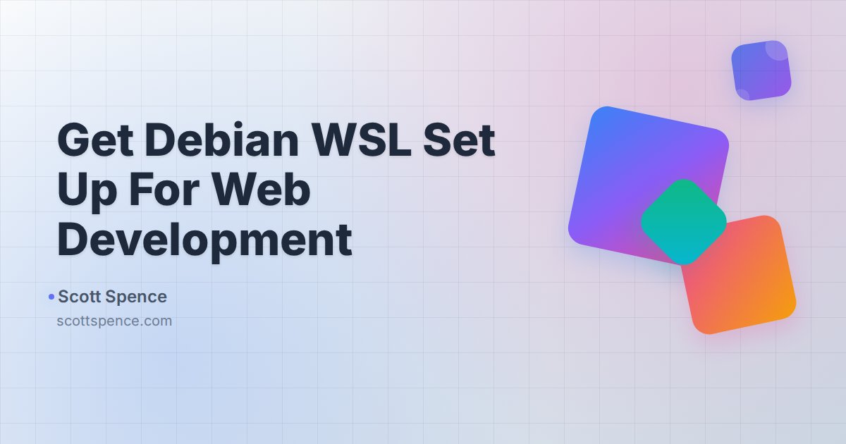 Get Debian WSL Set Up For Web Development - Scott Spence