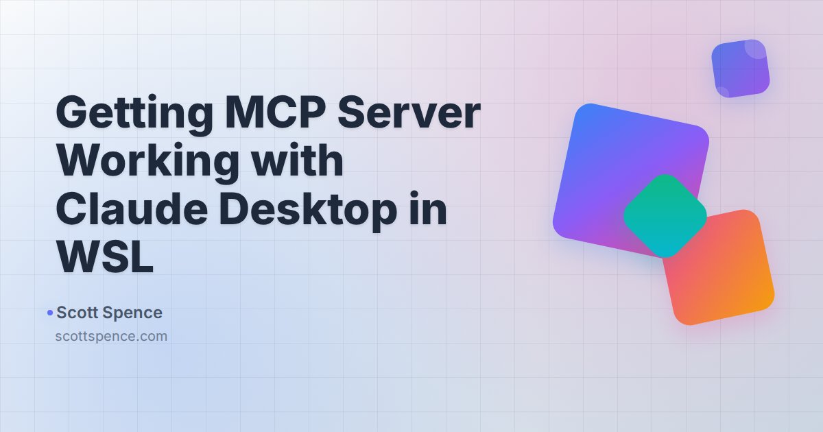 Getting MCP Server Working with Claude Desktop in WSL - Scott Spence