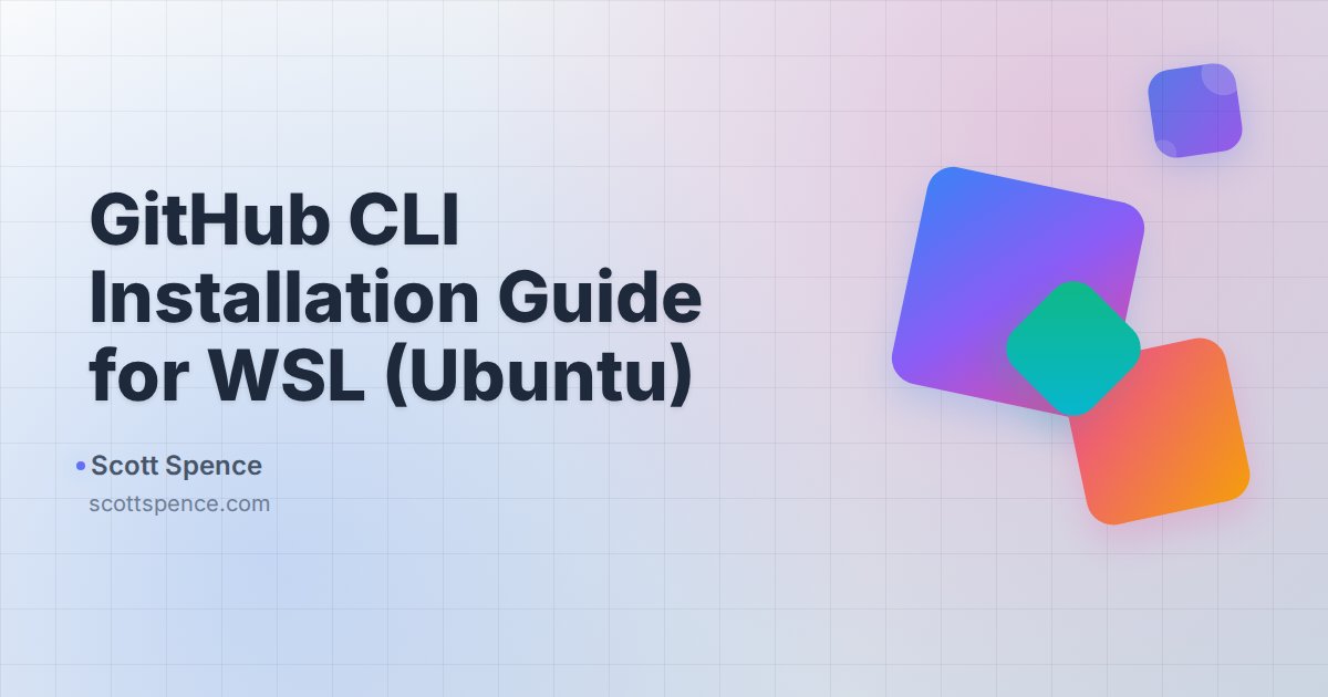 GitHub CLI Installation Guide for WSL (Ubuntu) - Scott Spence