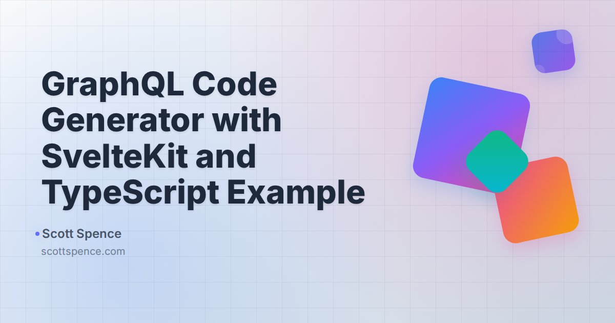 GraphQL Code Generator with SvelteKit and TypeScript Example - Scott Spence