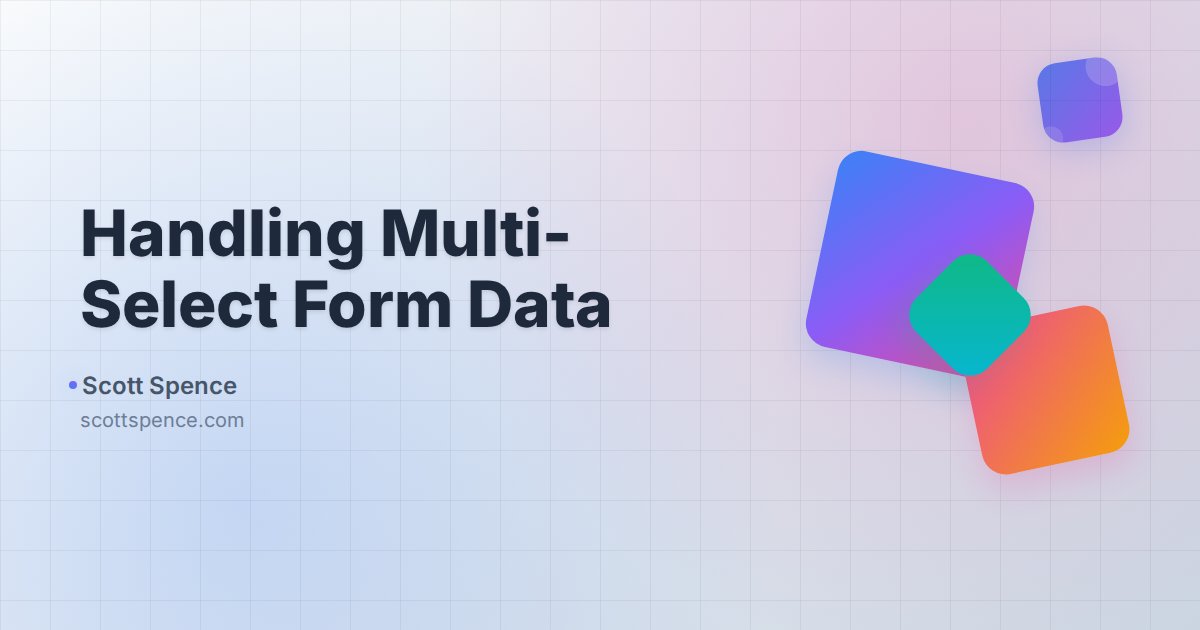 Handling Multi-Select Form Data - Scott Spence