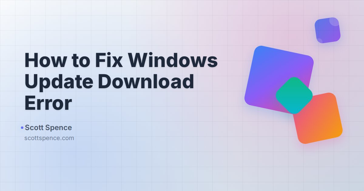 How to Fix Windows Update Download Error - Scott Spence