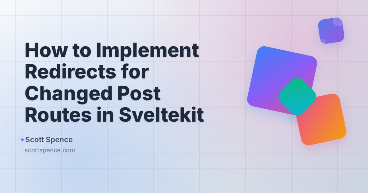 How to Implement Redirects for Changed Post Routes in Sveltekit - Scott ...