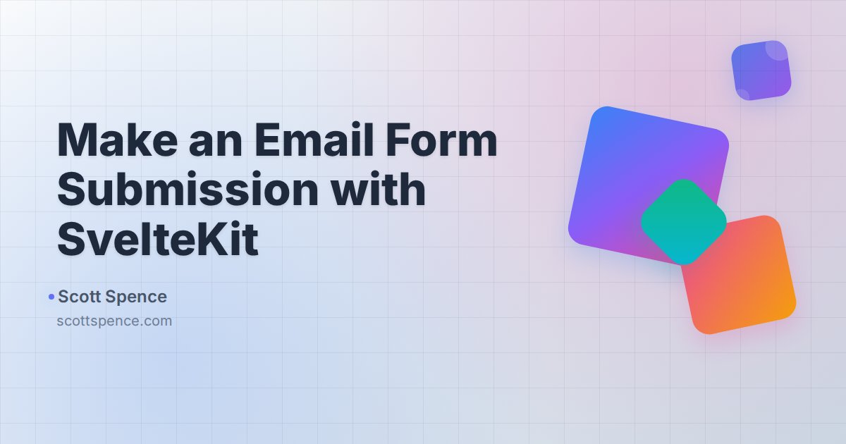 Make an Email Form Submission with SvelteKit - Scott Spence