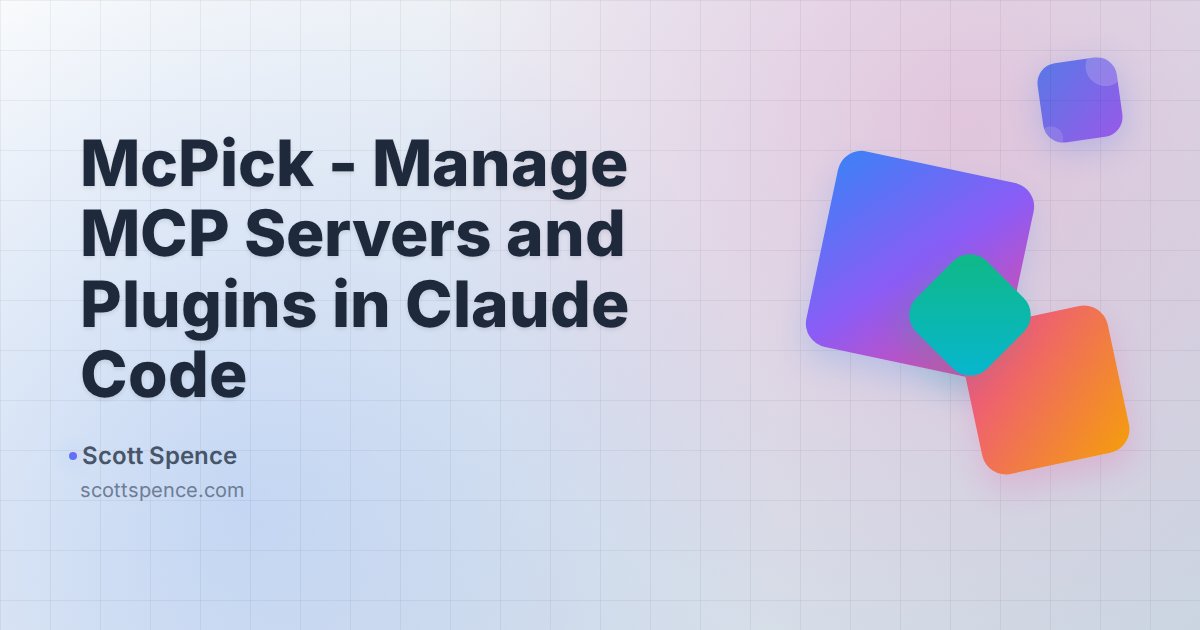 McPick - Manage MCP Servers and Plugins in Claude Code - Scott Spence