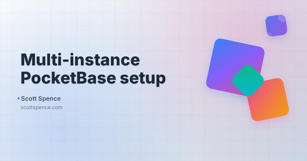 Multi-instance PocketBase setup - Scott Spence