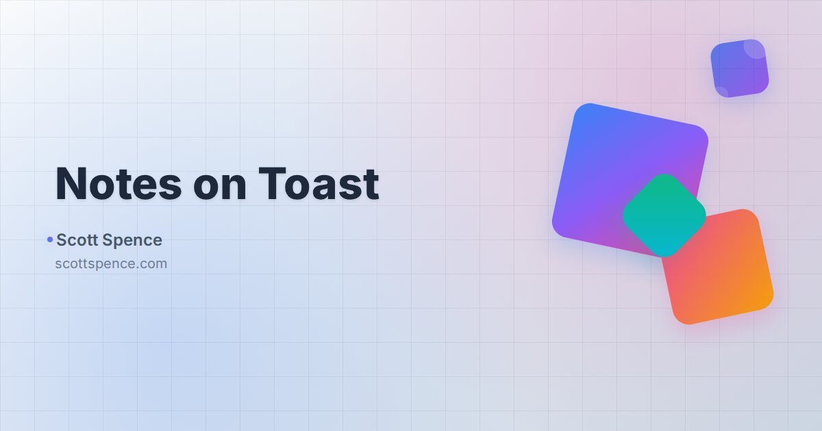 Notes on Toast - Scott Spence