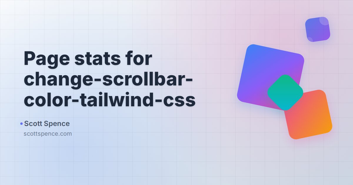 Page stats for change-scrollbar-color-tailwind-css - Scott Spence
