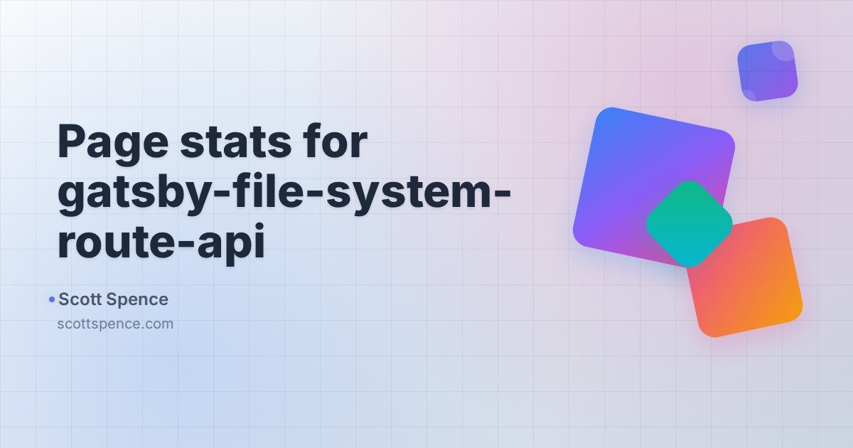 Page stats for gatsby-file-system-route-api - Scott Spence