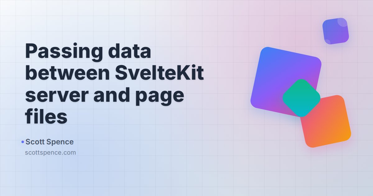 Passing data between SvelteKit server and page files - Scott Spence