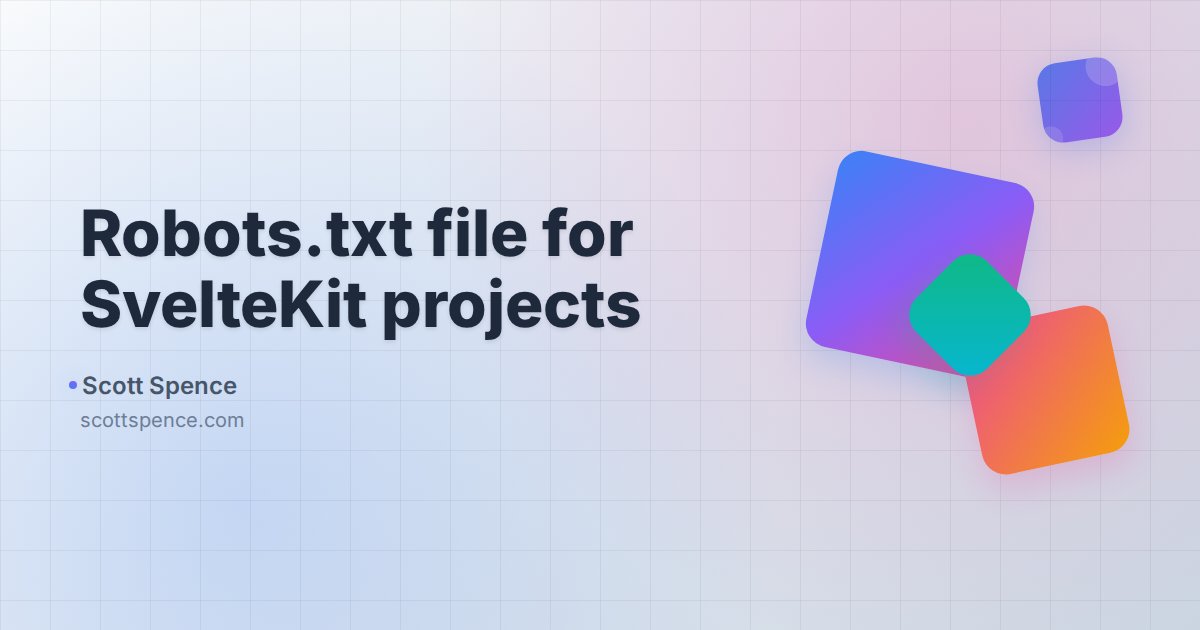 Robots.txt file for SvelteKit projects - Scott Spence