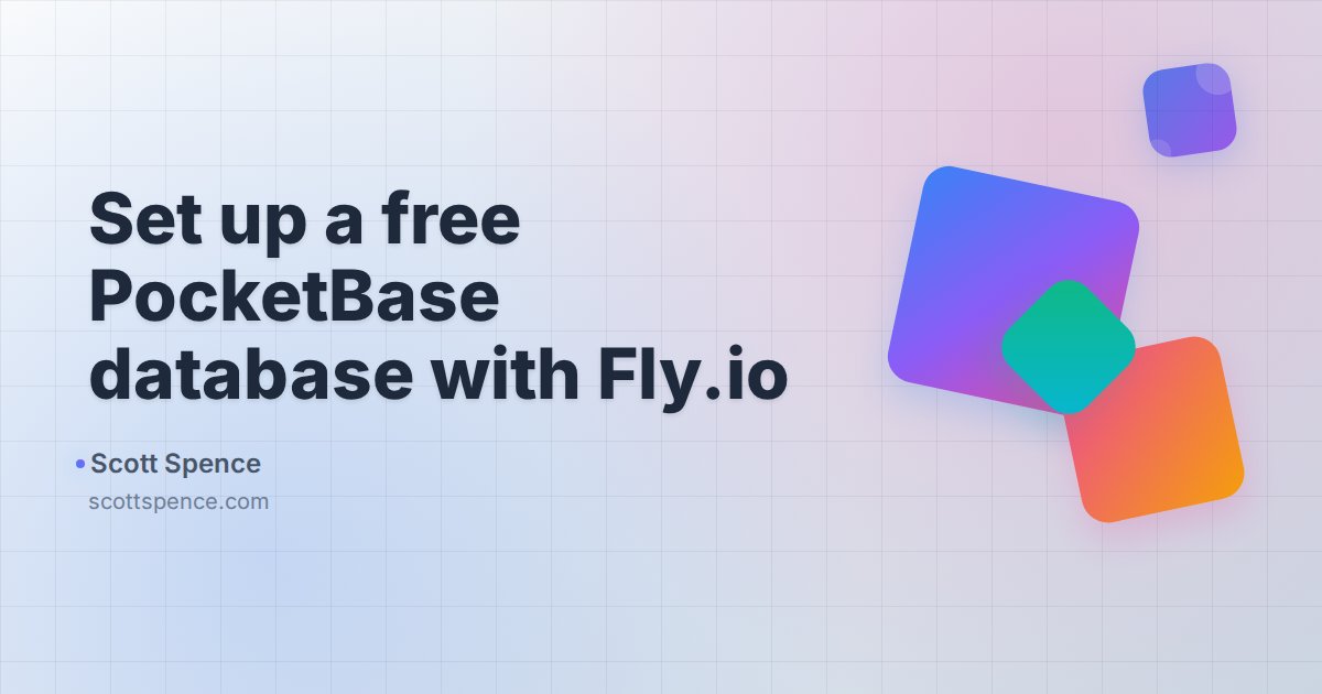 Set up a free PocketBase database with Fly.io - Scott Spence