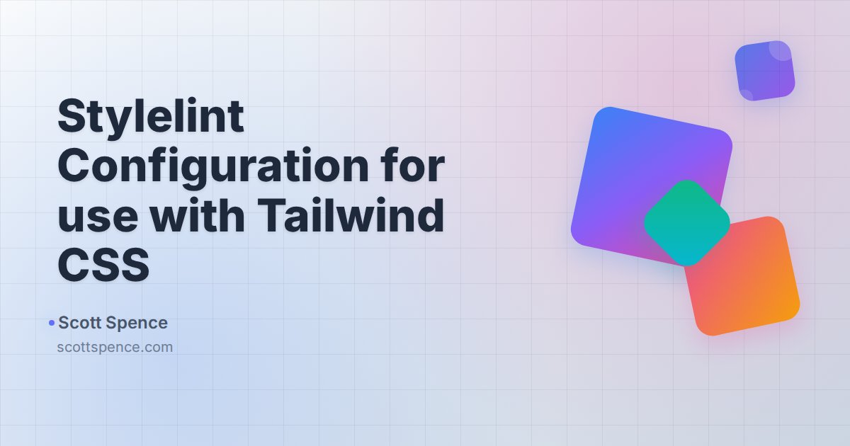 Stylelint Configuration for use with Tailwind CSS - Scott Spence