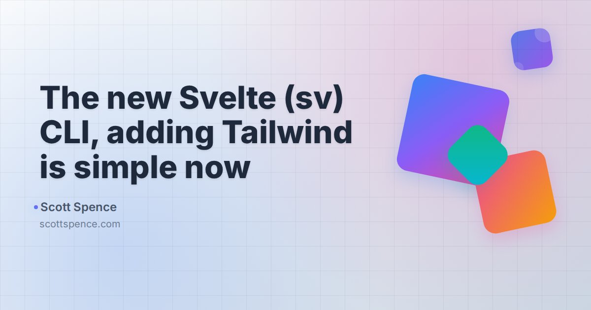 The new Svelte (sv) CLI, adding Tailwind is simple now - Scott Spence