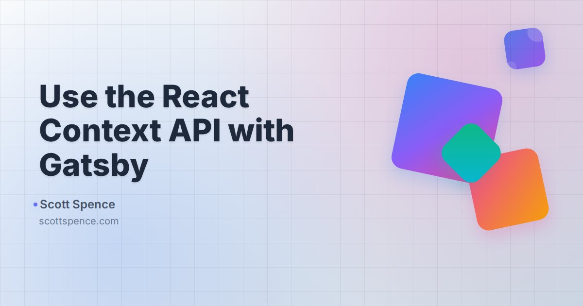 Use The React Context Api With Gatsby Scott Spence