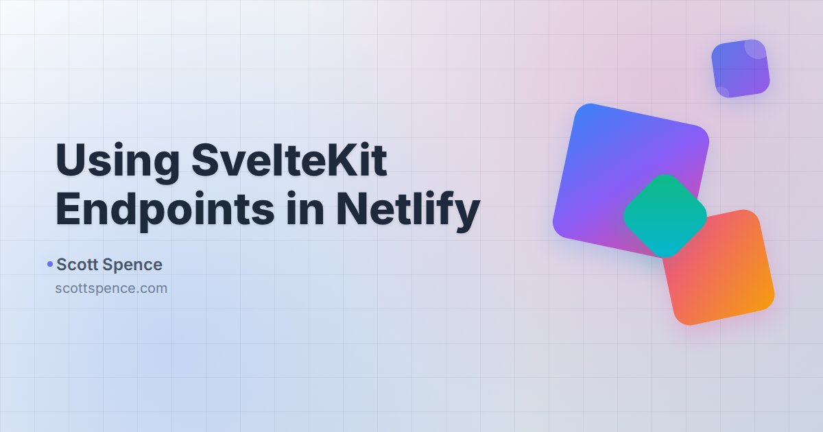 Using SvelteKit Endpoints in Netlify - Scott Spence